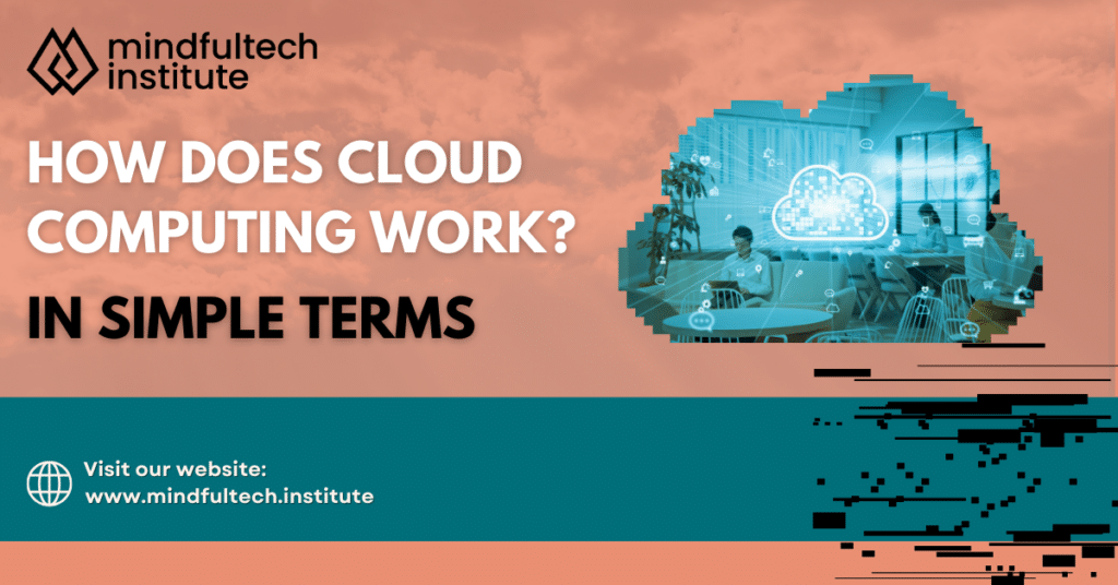 How Does Cloud Computing Work? In Simple Terms