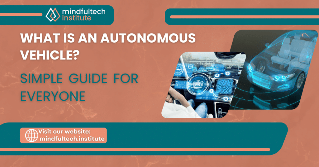What Is An Autonomous Vehicle? | Simple Guide For Everyone