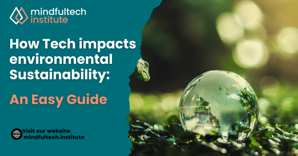 How Tech Impacts Environmental Sustainability: An Easy Guide