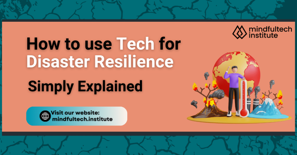 How To Use Tech For Disaster Resilience: Simply Explained