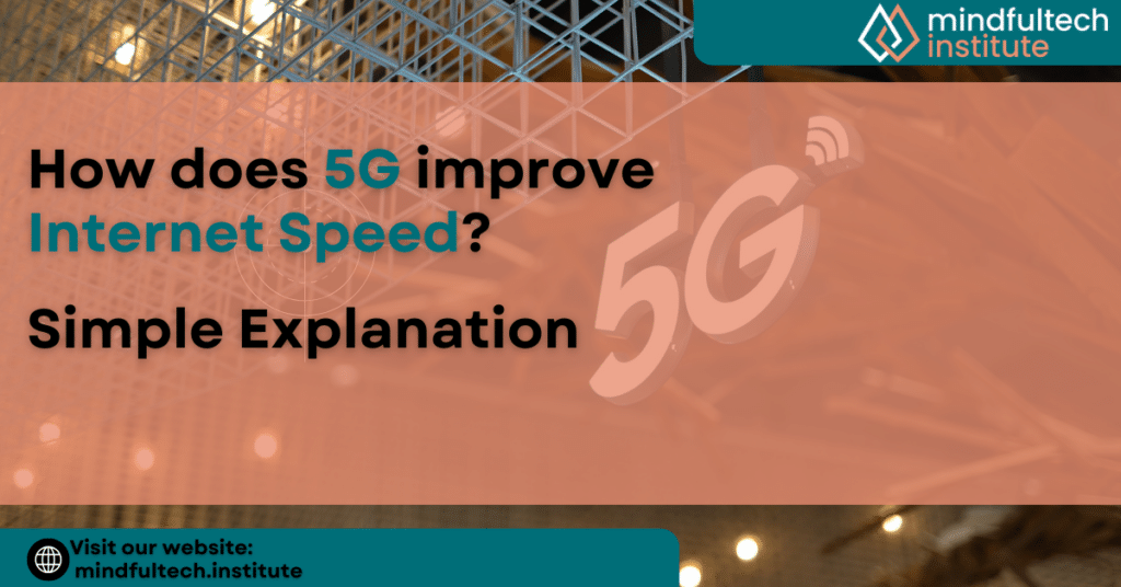 How Does 5G Improve Internet Speed? Simple Explanation